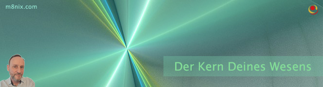Der Kern Deines Wesens - Dein Sein