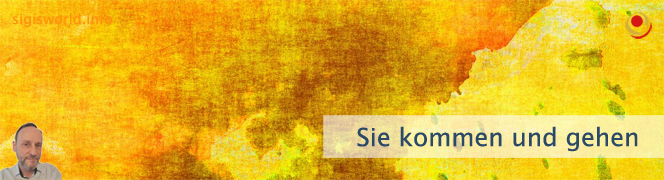 Sie kommen und gehen - Dein Sein